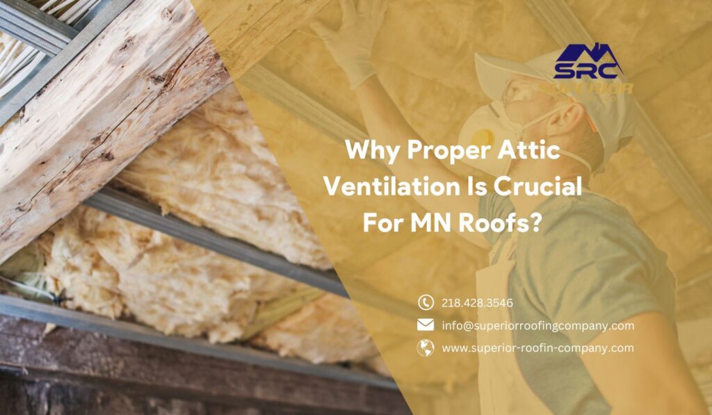 Why Proper Attic Ventilation Is Crucial For MN Roofs