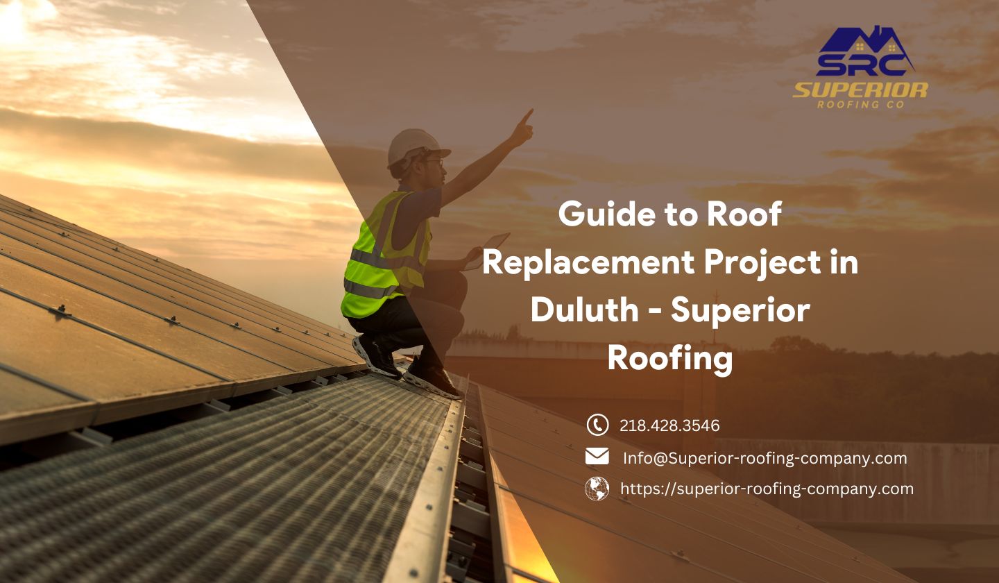 Guide to Roof Replacement Project in Duluth - Superior Roofing