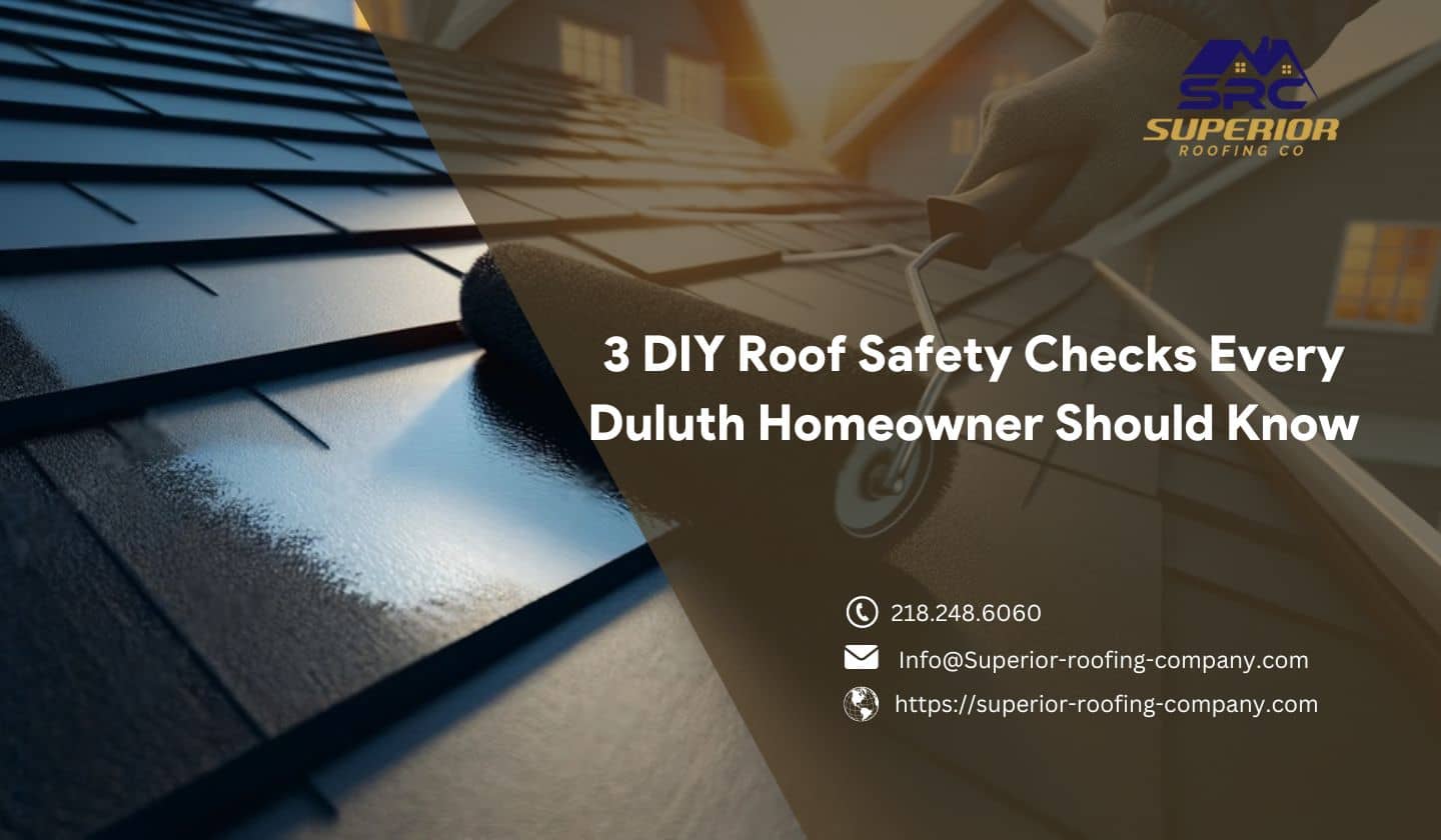 3 DIY Roof Safety Checks Every Duluth Homeowner Should Know