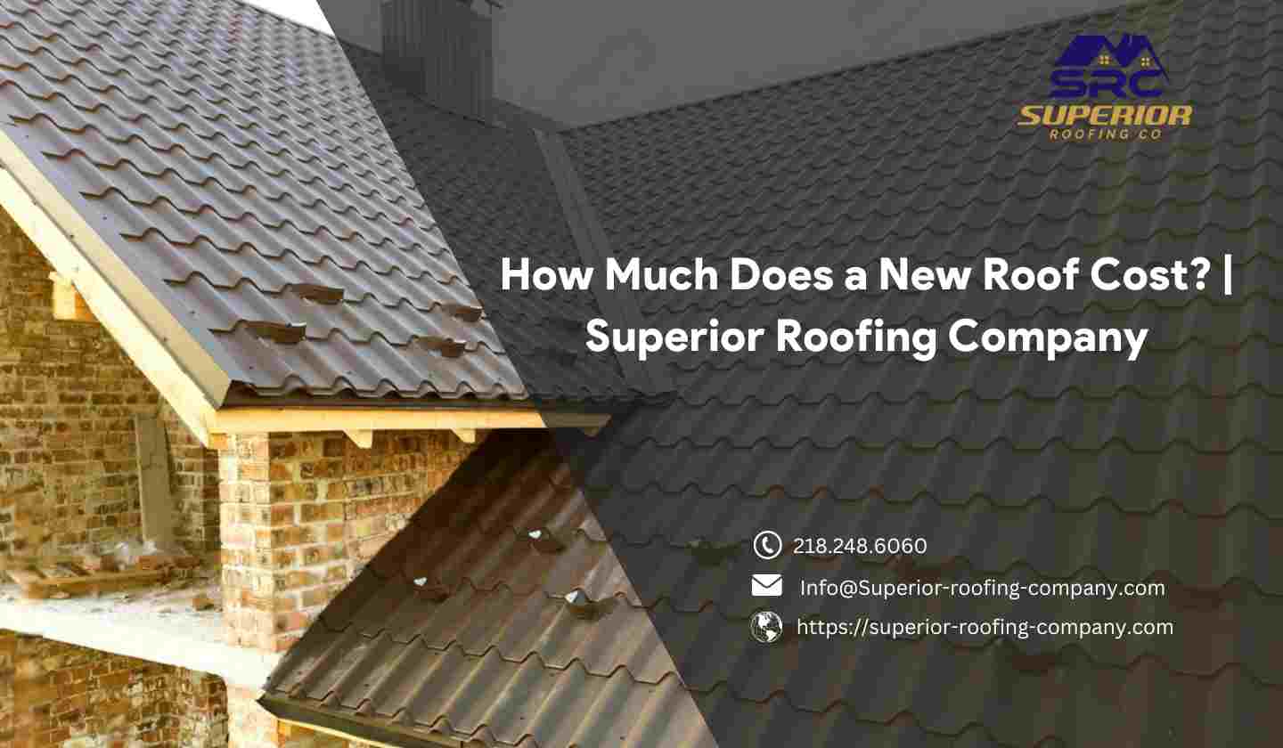 How Much Does a New Roof Cost? - Superior Roofing Company