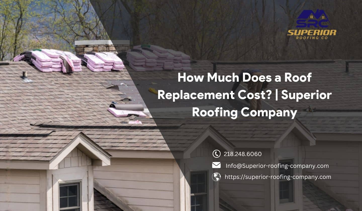 How Much Does a Roof Replacement Cost? - Superior Roofing Company