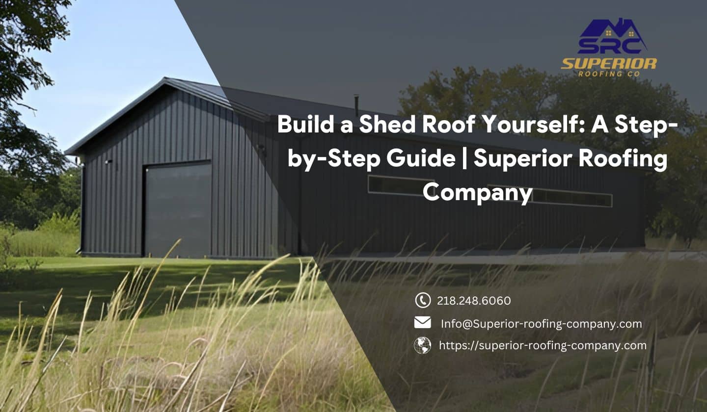 Build a Shed Roof Yourself: A Step-by-Step Guide - Superior Roofing Company