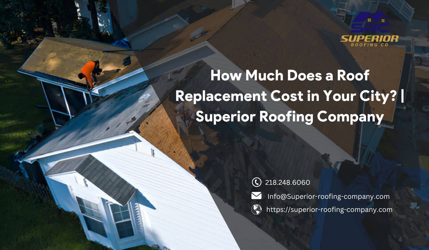 How Much Does a Roof Replacement Cost in Your City? - Superior Roofing ...