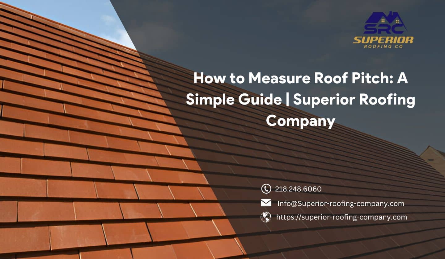 How to Measure Roof Pitch: A Simple Guide - Superior Roofing Company